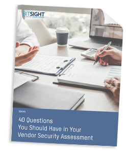 40 Questions You Should Have In Your Vendor Security Assessment | Bitsight